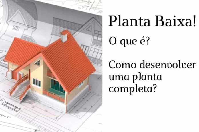 Planta Baixa: O Que É, Como Fazer E Sua Importância.