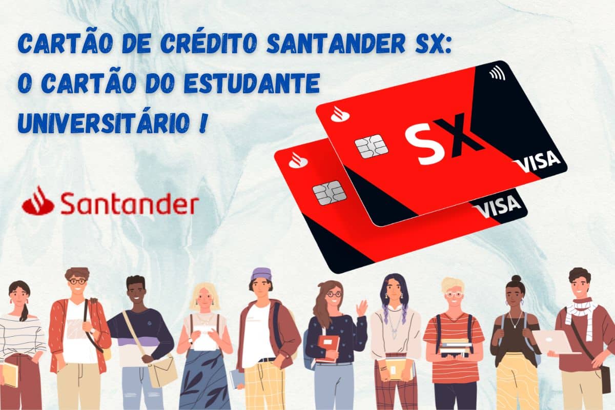 Cartão De Crédito Santander SX - O Cartão Do Estudante Universitário!